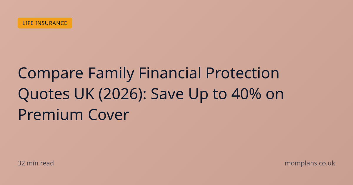 Compare Family Financial Protection Quotes UK (2026): Save Up to 40% on ...