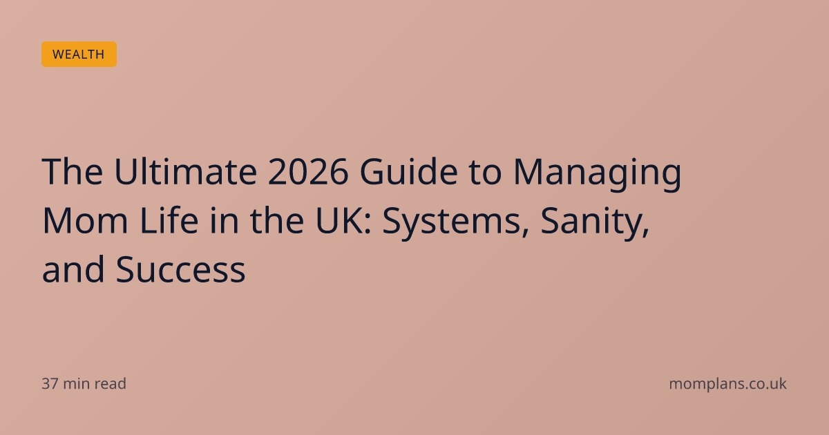 The Ultimate 2026 Guide to Managing Mom Life in the UK: Systems, Sanity ...